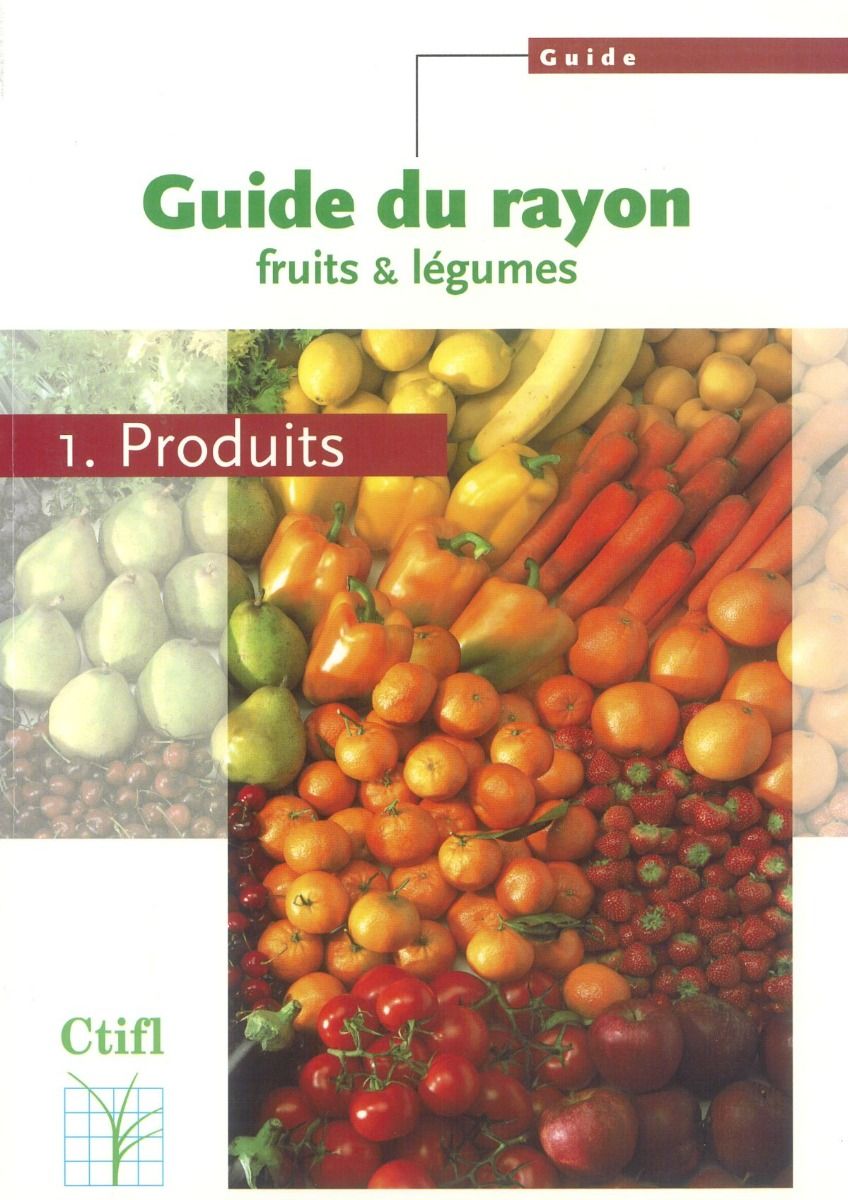 GUIDE DU RAYON FRUITS ET LEGUMES : - CTIFL